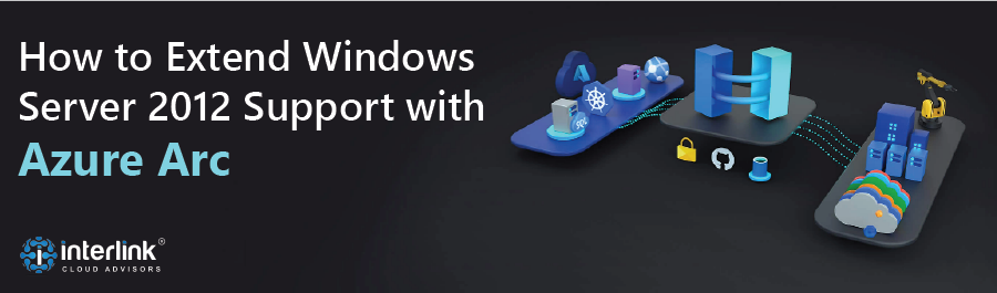 How to Extend Windows Server 2012 Support with Azure Arc